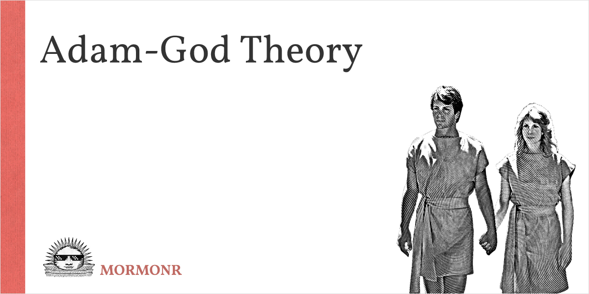 Adam-God Theory | Mormonr