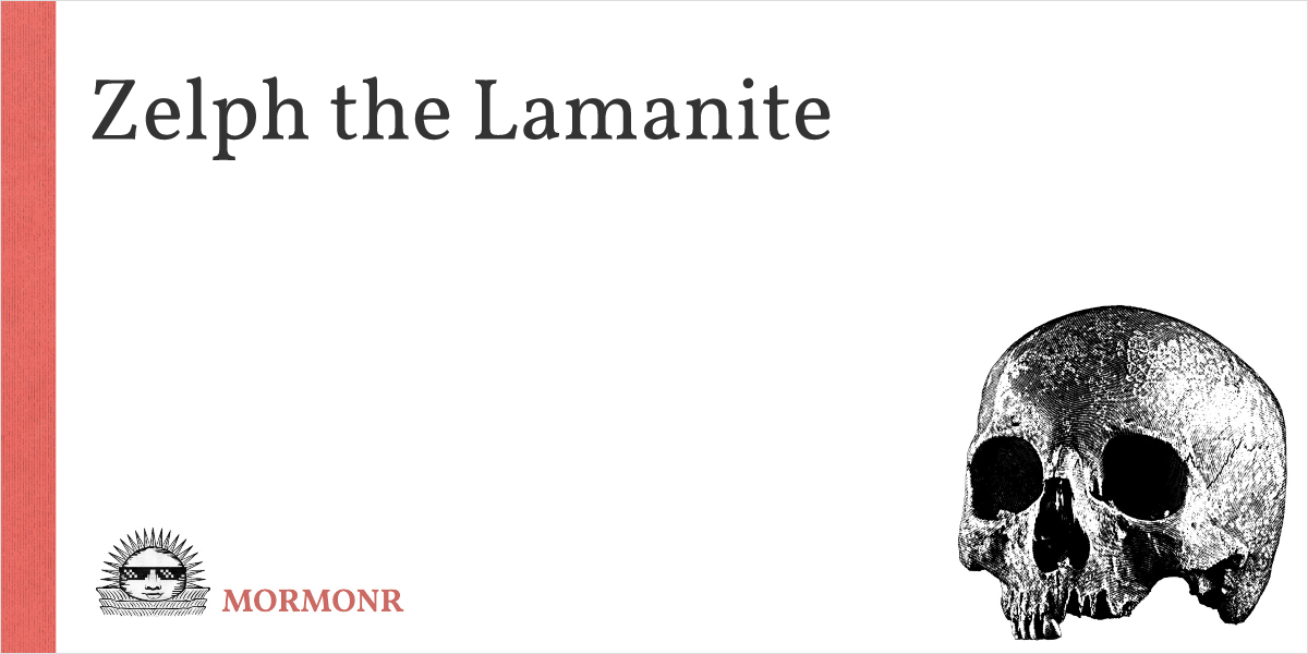 Zelph the Lamanite | Mormonr