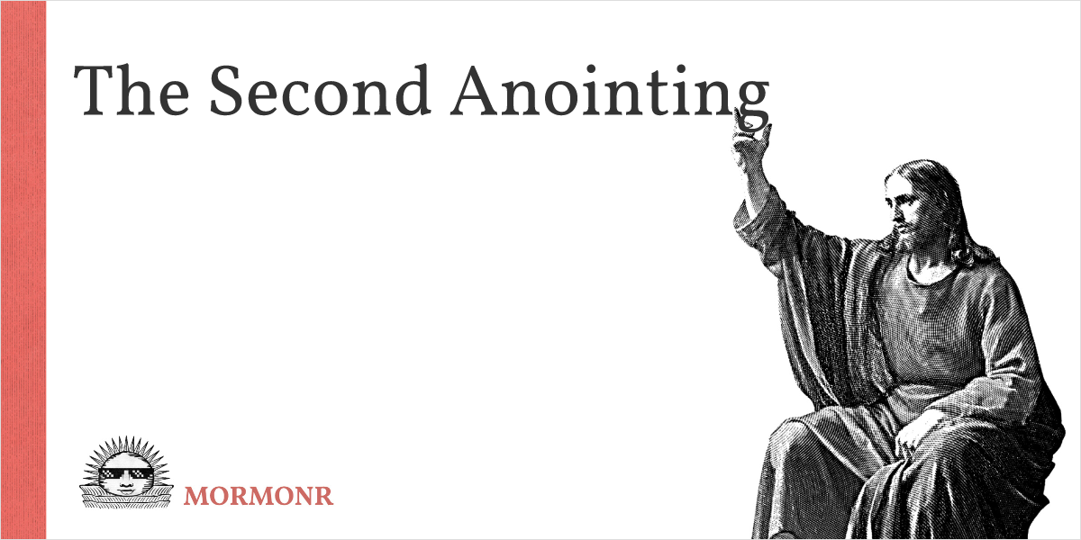 Second Anointing | Mormonr