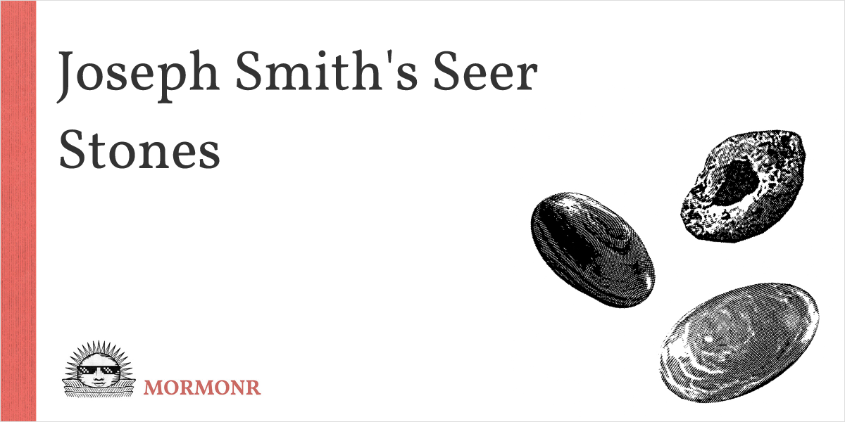 Seer Stones | Mormonr