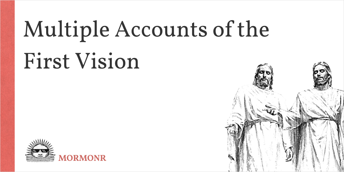 Multiple Accounts of the First Vision | Mormonr