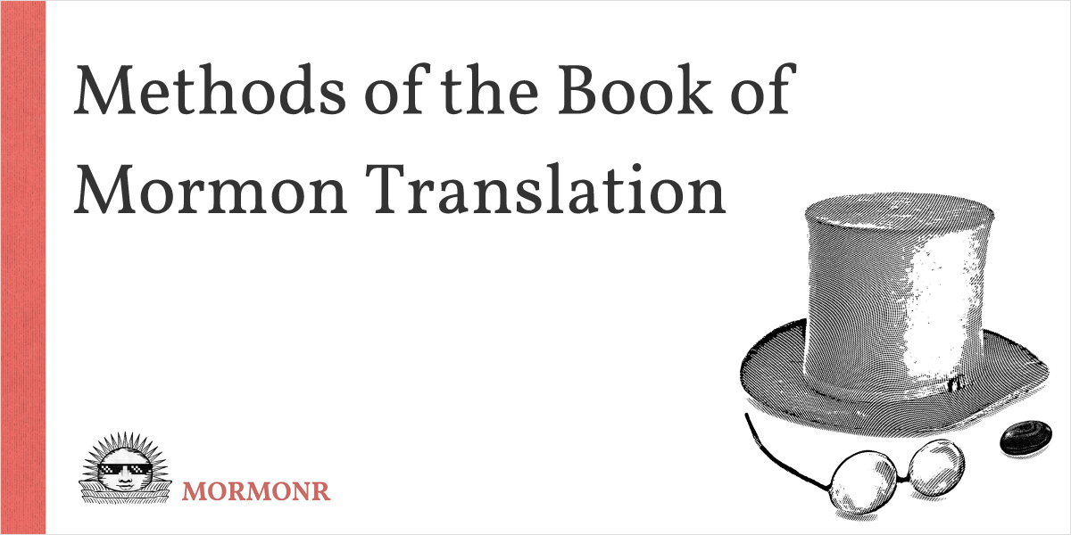 Book of Mormon Translation Methods | Mormonr
