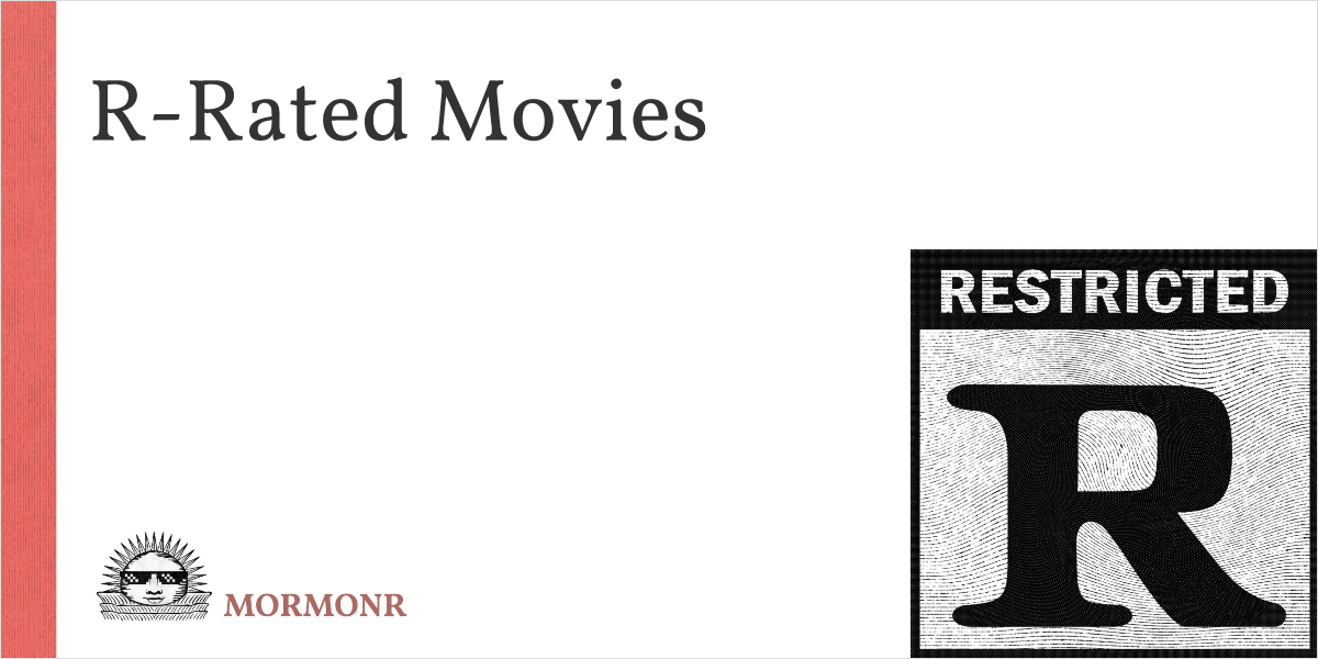 R-Rated Movies | Mormonr